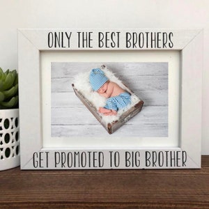 Only the Best Brothers Get Promoted to Big Brother Picture Frame ...