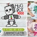 Hug Bot 9000 Svg, Robot Svg, Valentines Svg, Cricut, Cut File, Shirt ...