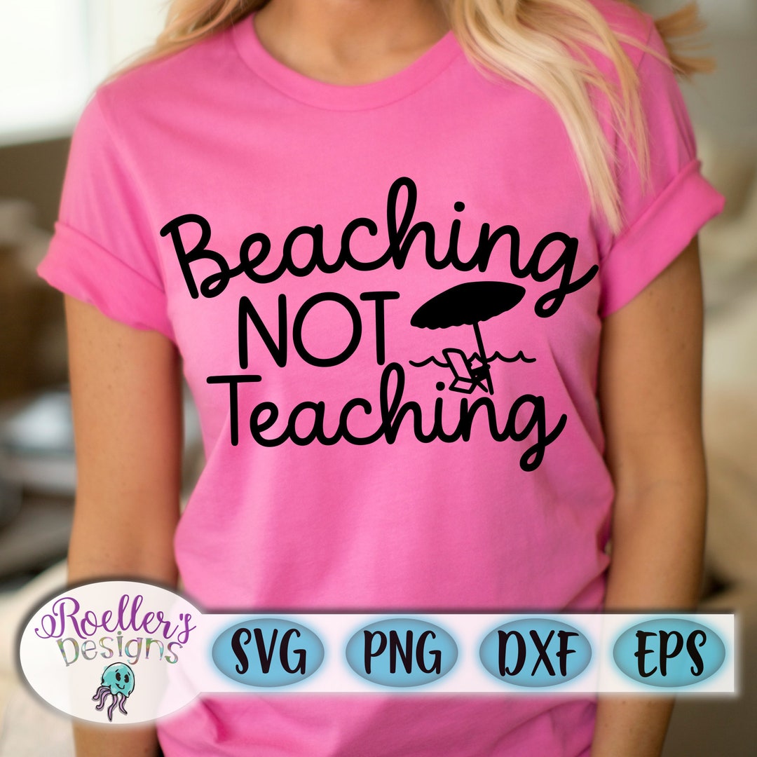 Beaching Not Teaching SVG, Teacher Approaching Svg, Teacher Svg, End of ...
