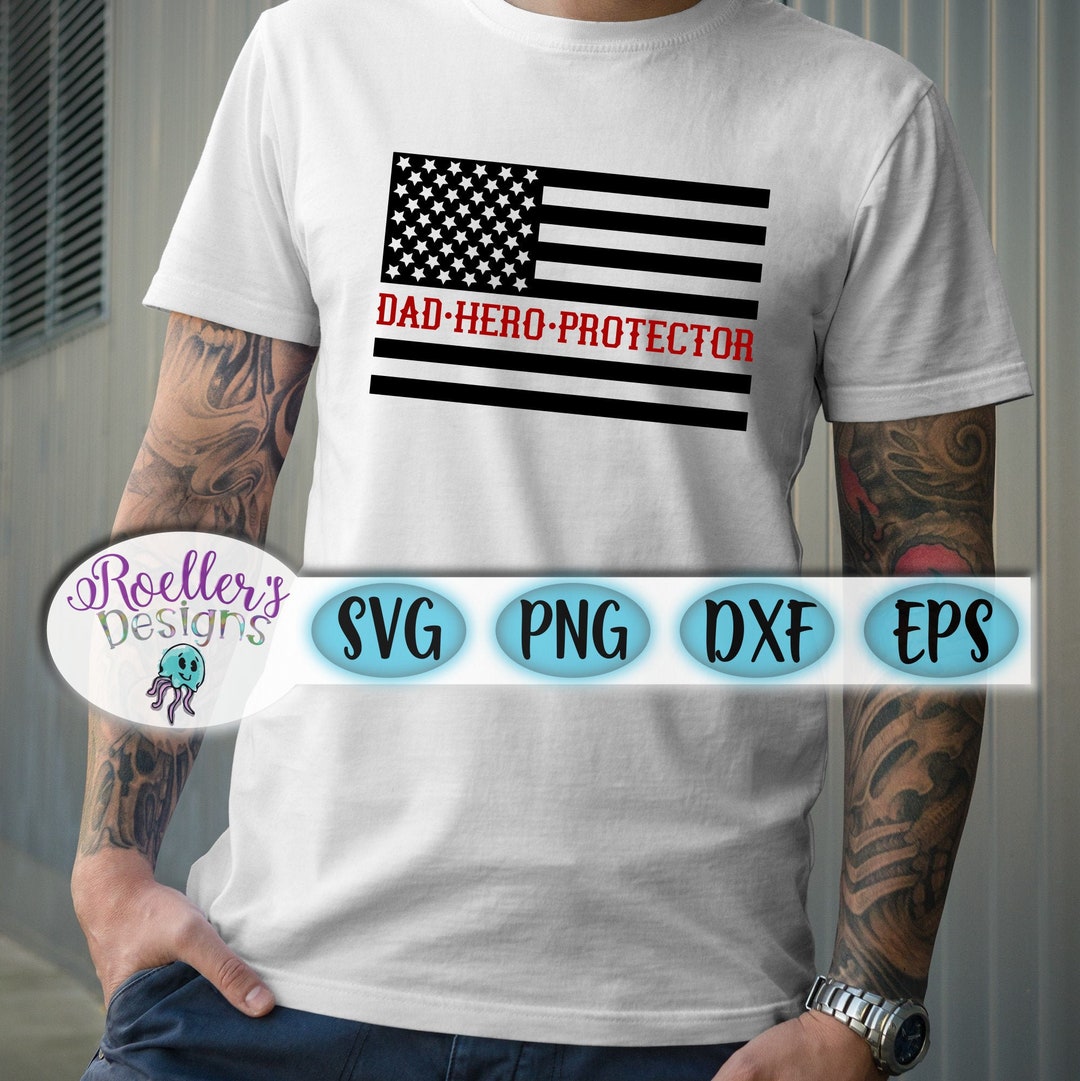 Fathers Day Svg, Flag Svg, Cricut, Svg, Hero Svg, Daddy Svg, Police Svg ...