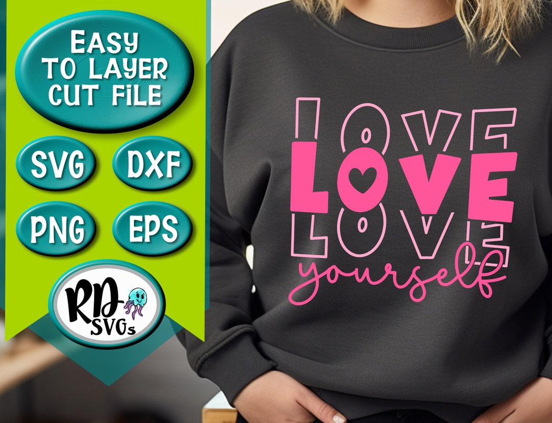 Love Yourself Svg Self Love Svg Valentine Svg Valentine Sublimation