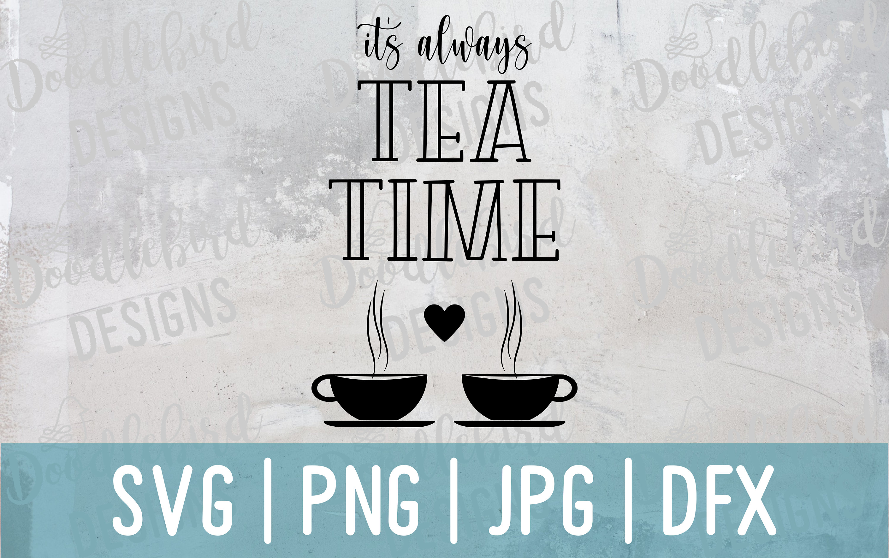 It's Always Tea Time SVG tea svg SVG Files Home svg | Etsy