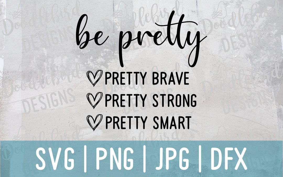 Be Pretty SVG SVG Files Pretty Svg Brave Svg Cutting - Etsy