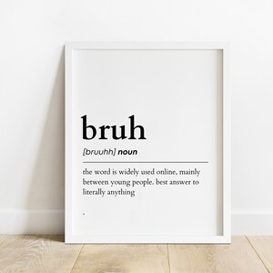 Bruh Definition Print, Bruh Wall Art, Digital Download Print, Bruh Noun ...