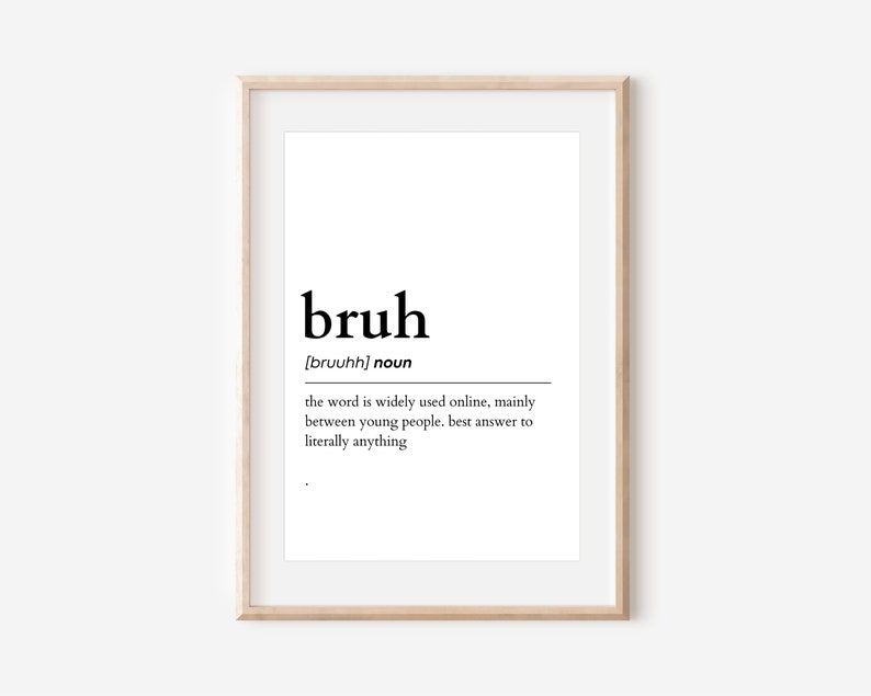 Bruh Definition Print, Bruh Wall Art, Digital Download Print, Bruh Noun ...