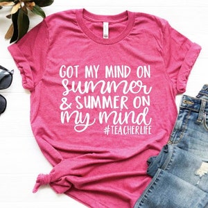 Got My Mind on Summer and Summer on My Mind Shirt / Funny Teacher Shirt ...