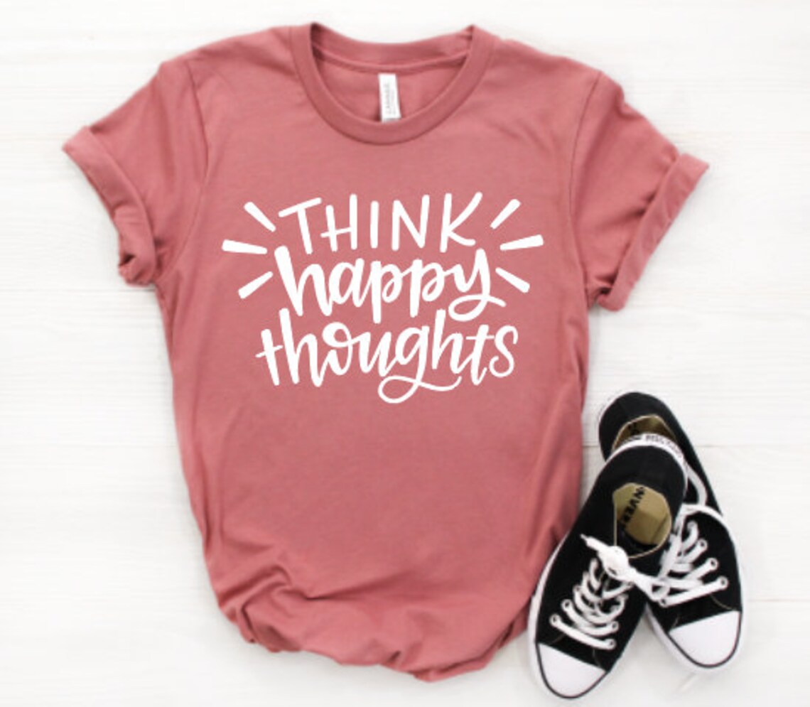 Think Happy Thoughts Shirt / Motivational Shirt / - Etsy