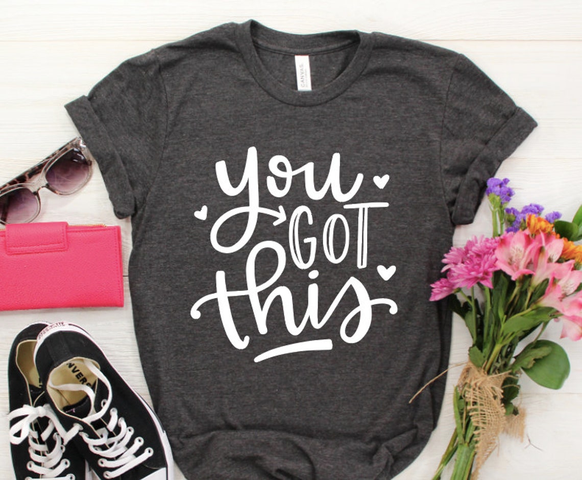 You Got This Shirt /motivational Shirt / Counselor Shirt / Teacher ...