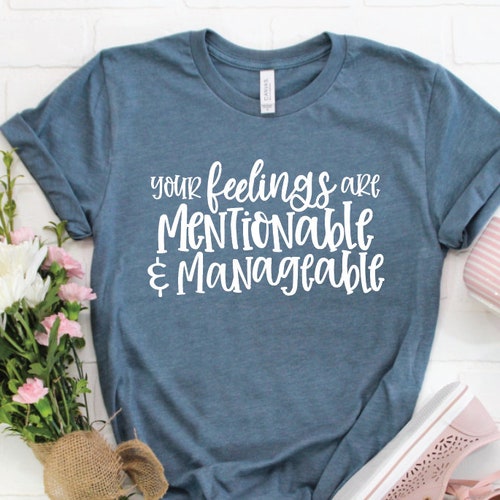Your Feelings Are Mentionable and Manageable Shirt / School | Etsy