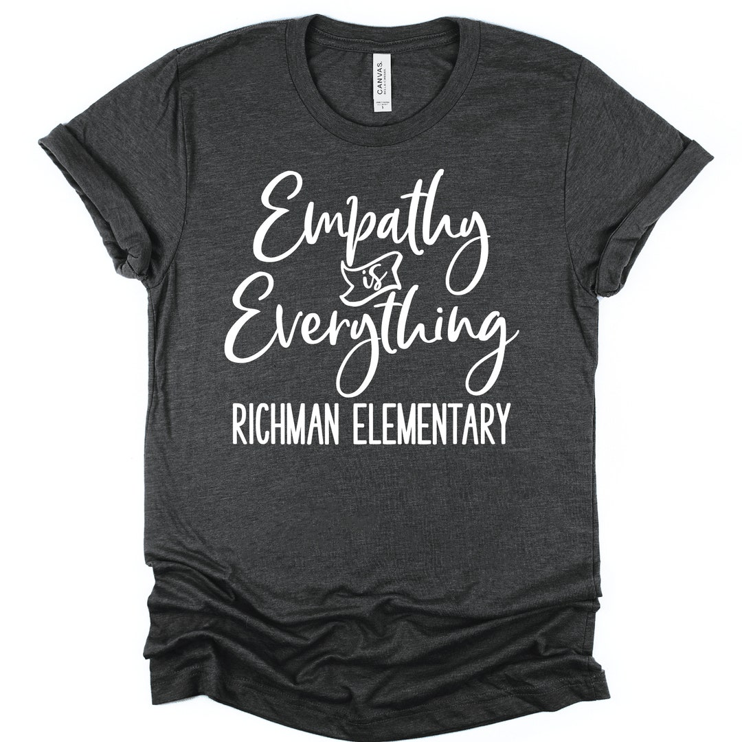 Custom Richman Elementary - Empathy is Everything Shirt - Etsy