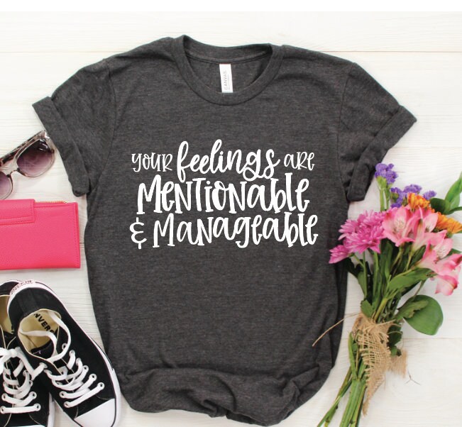 Your Feelings Are Mentionable and Manageable Shirt / School | Etsy
