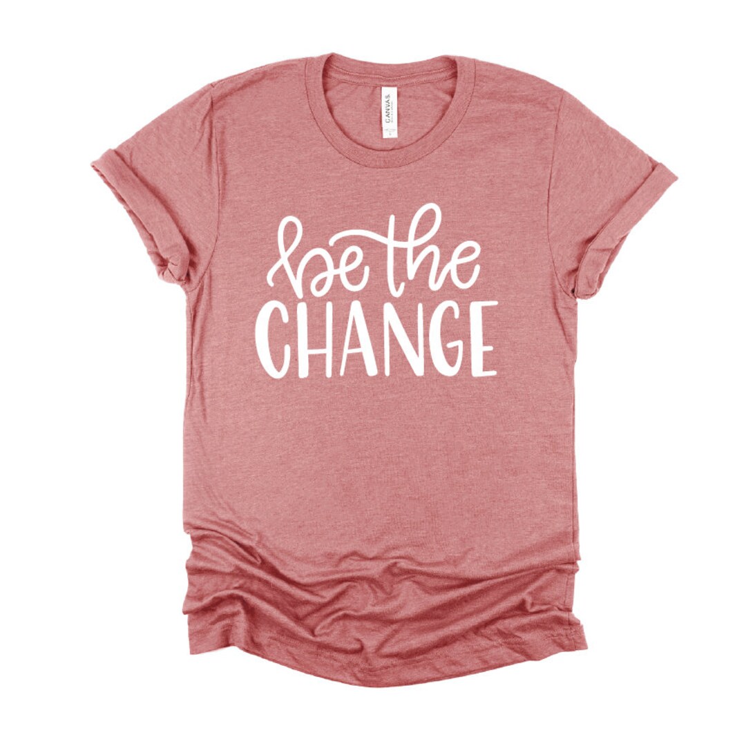 Be the Change Shirt / Motivational Shirt / Counselor Shirt / Teacher ...