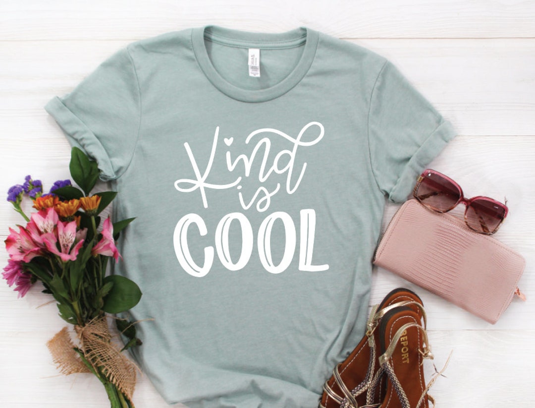 Kind is Cool T-shirt / Kindness Shirts / Teacher Shirts / Mom Shirts ...