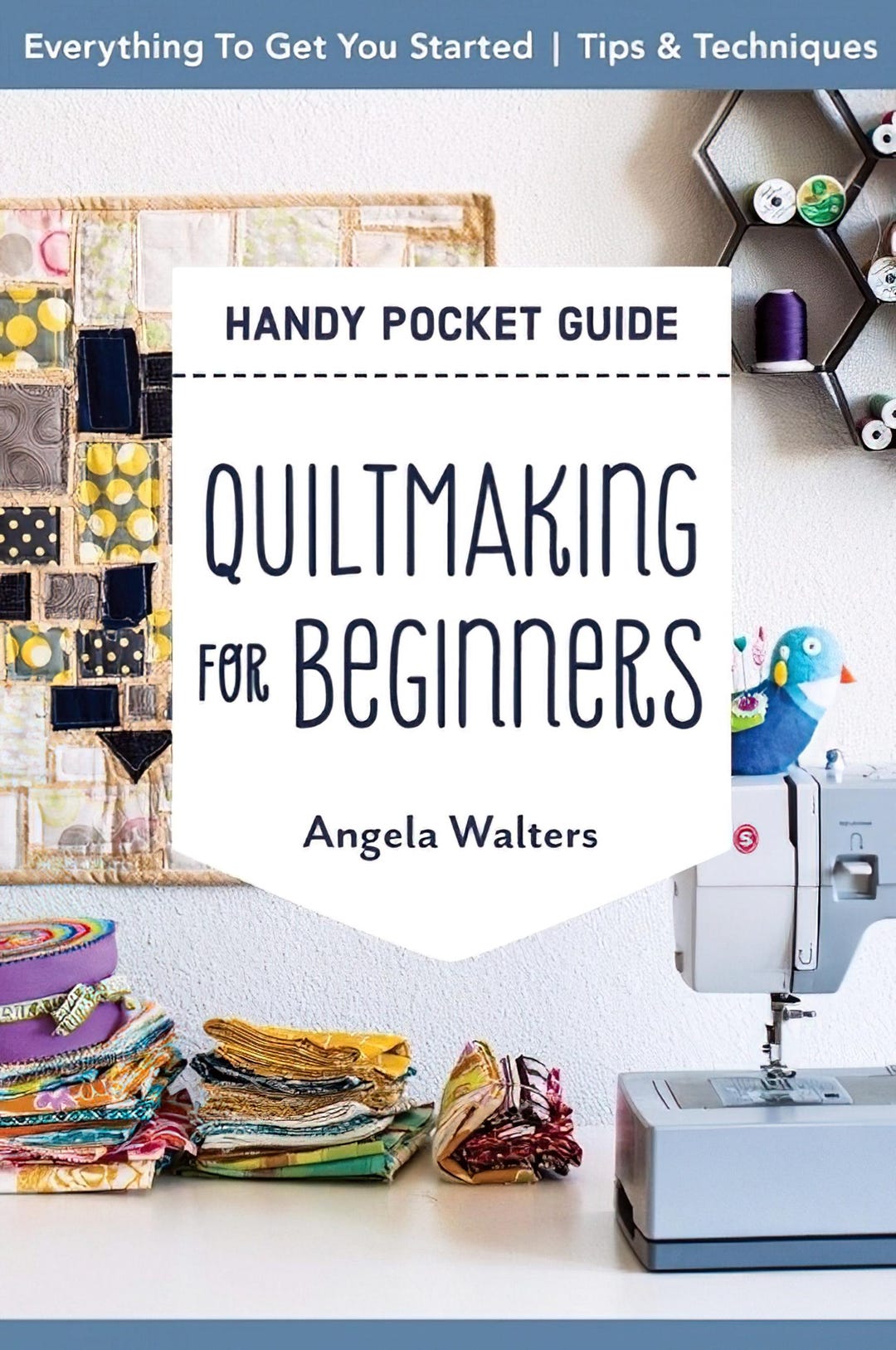 Quiltmaking for Beginners Handy Pocket Guide by Angela Walters ...