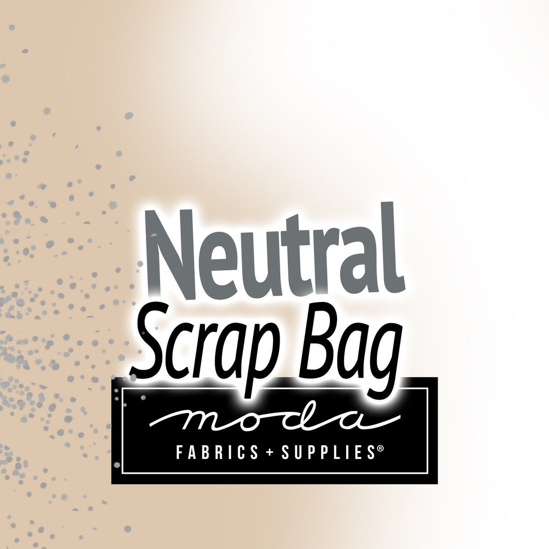 Neutral Scrap Bags by Moda Are Great Stash Builders, You Will Receive ...