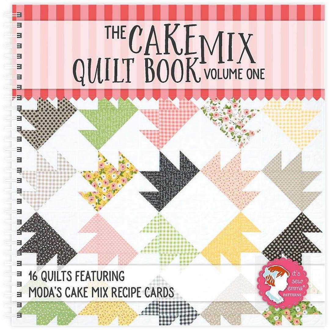 The Cake Mix Quilt Book: Volume One From It's Sew Emma - 16 Quilts ...