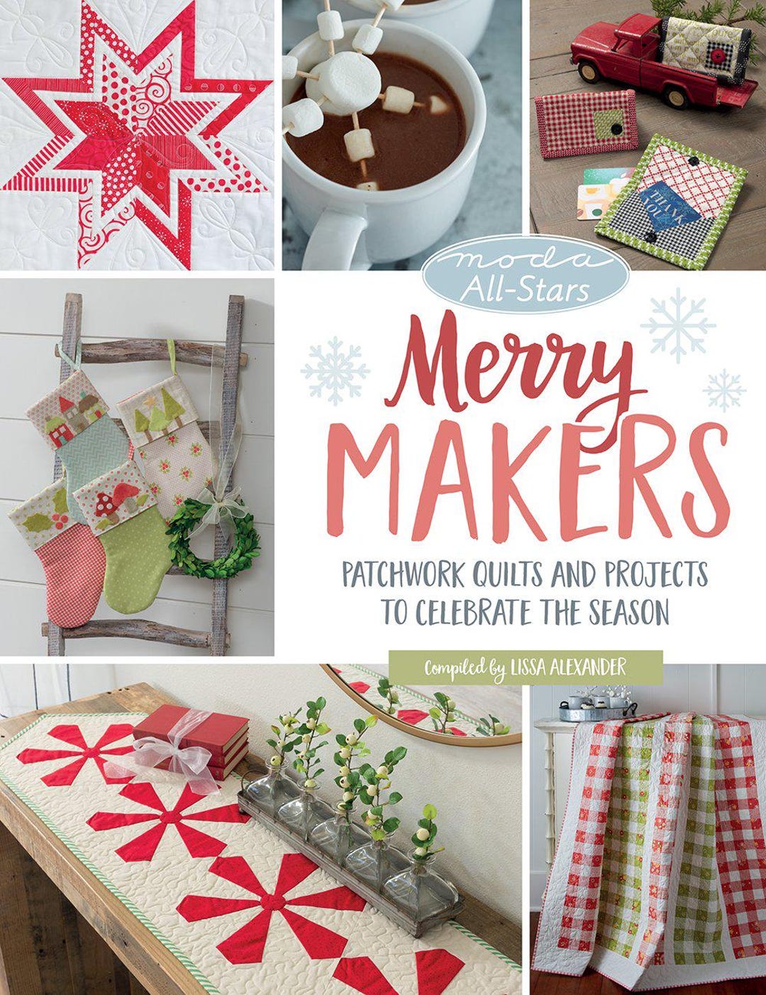 Merry Makers - Moda All Stars by Lissa Alexander, 15+ Festive Christmas ...