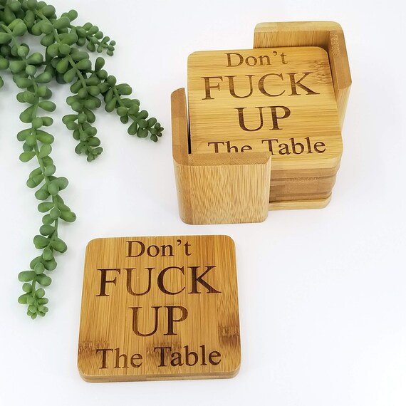 Dont Fuck Up The Table Coasters Dont Fuck Up My Etsy