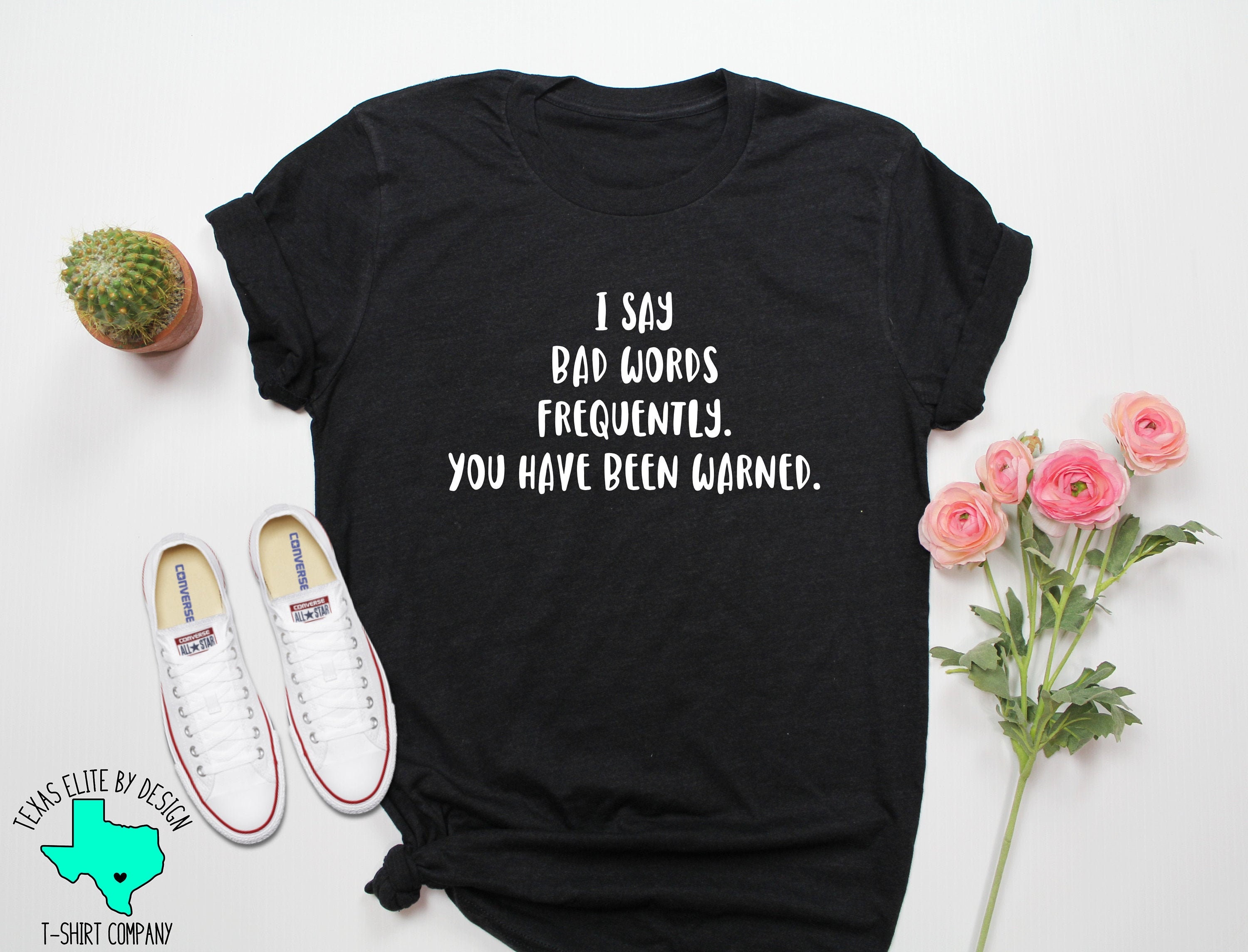 I Say Bad Words Shirt Cuss Words Shirt T Shirt Tshirt Etsy i-say-bad-words-shirt-cuss-words-shirt-t-shirt-tshirt-etsy