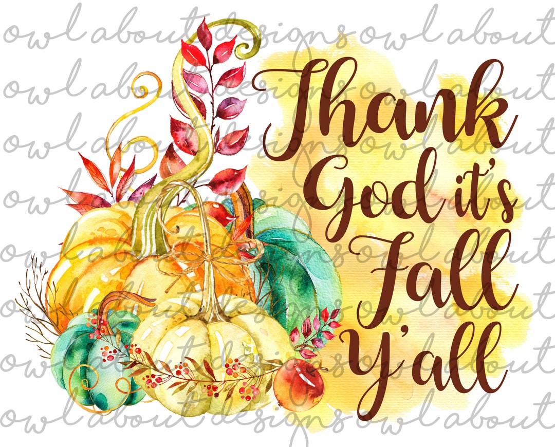 Thank God It's Fall Y'all Digital Download. Pumpkin. Autumn. Flower ...