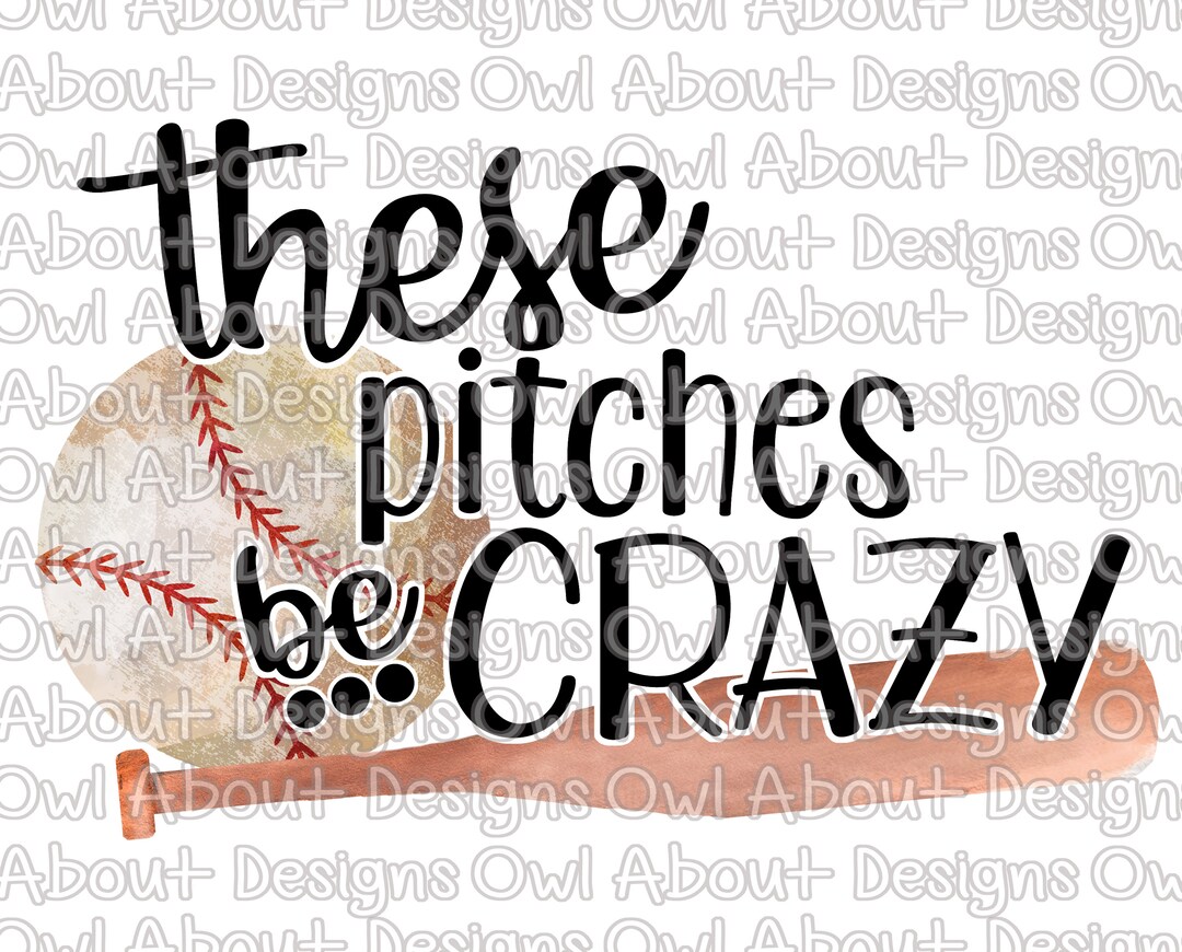These Pitches Be Crazy Digital Download. Baseball Design. Sublimation ...
