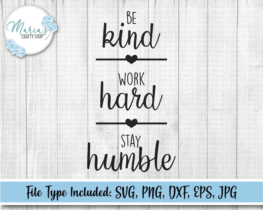 Be Kind Work Hard Stay Humble SVG: Motivational Cut Files (digital ...