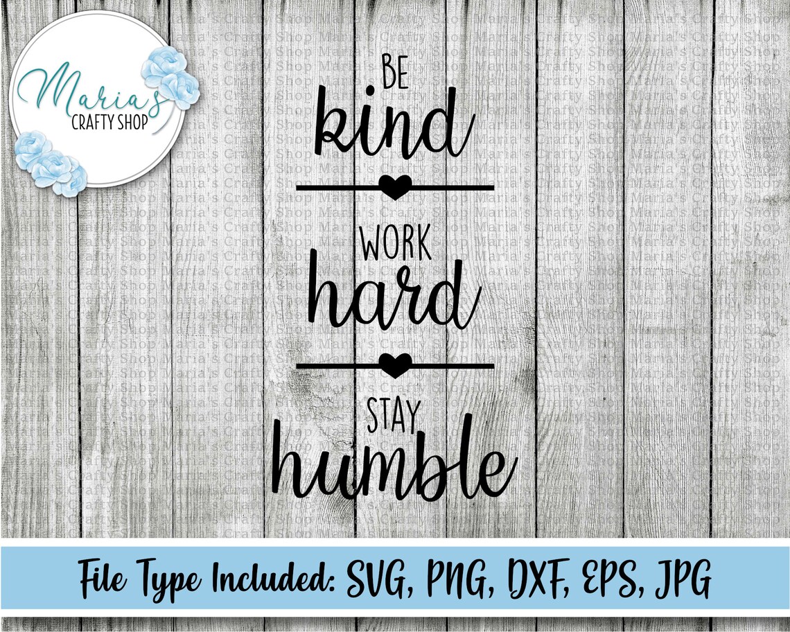 Be Kind Work Hard Stay Humble svg be kind svg work hard svg | Etsy