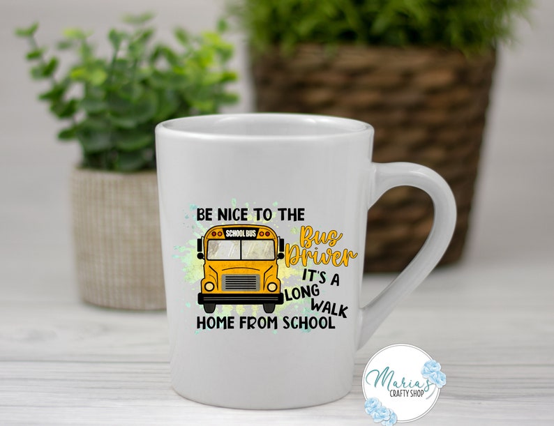 Be Nice to the Bus Driver It's a Long Walk Home From - Etsy