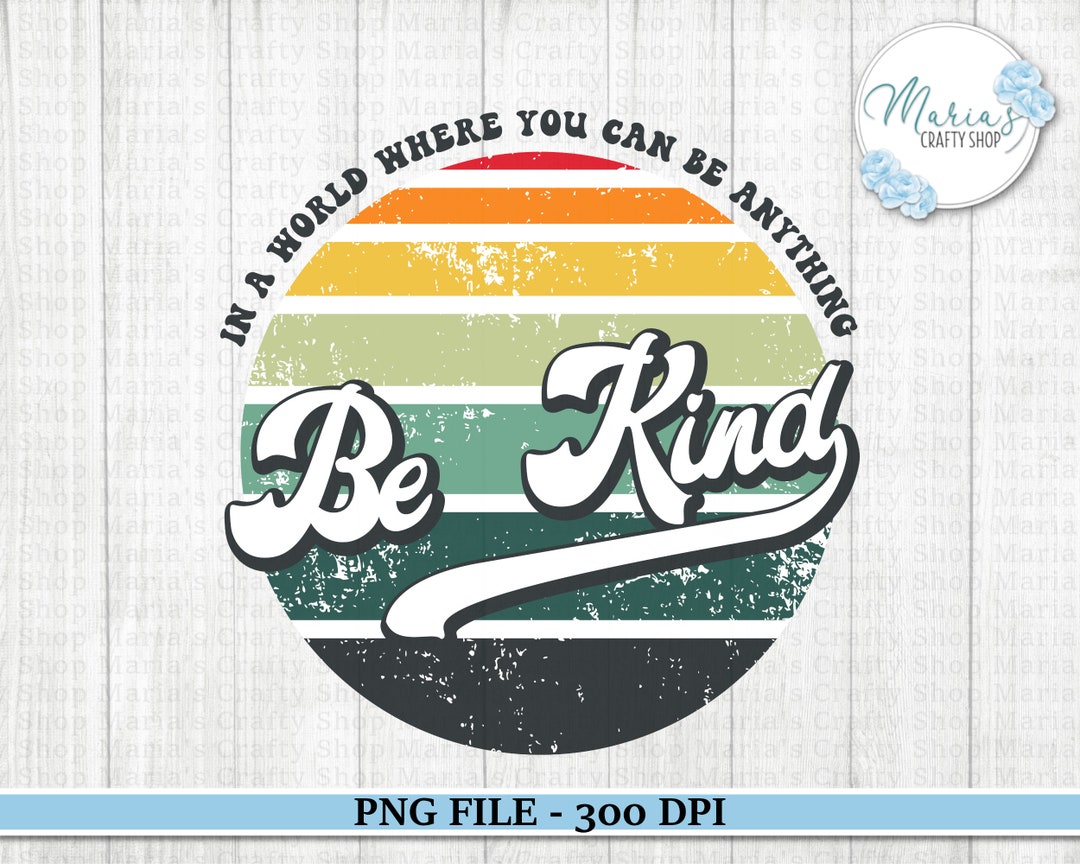 Be Kind Sublimation Design, Be Kind Vintage PNG, Retro Sublimation, T ...