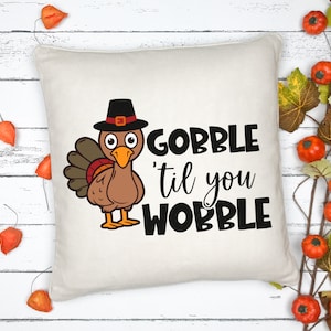 Gobble Til You Wobble SVG, Thanksgiving Turkey Design, Cute Tshirt ...