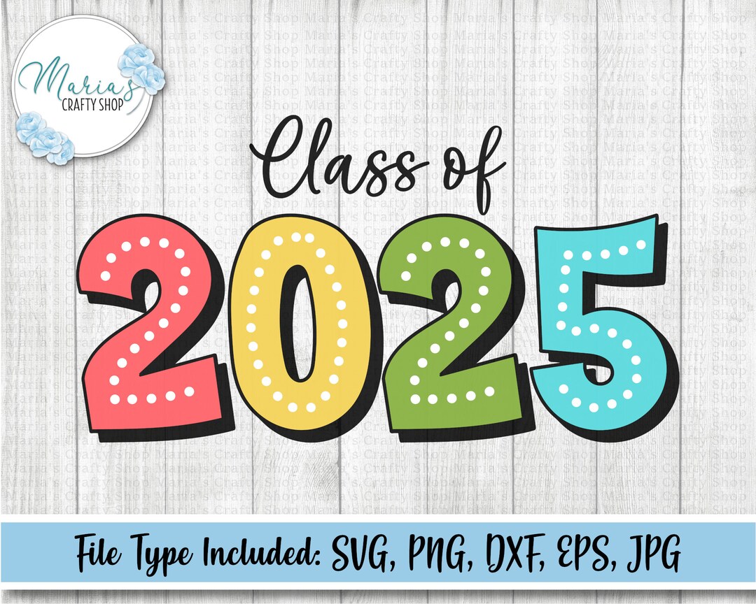 Senior Class of 2025 Svg File, Graduation Sublimation Png File, Class ...