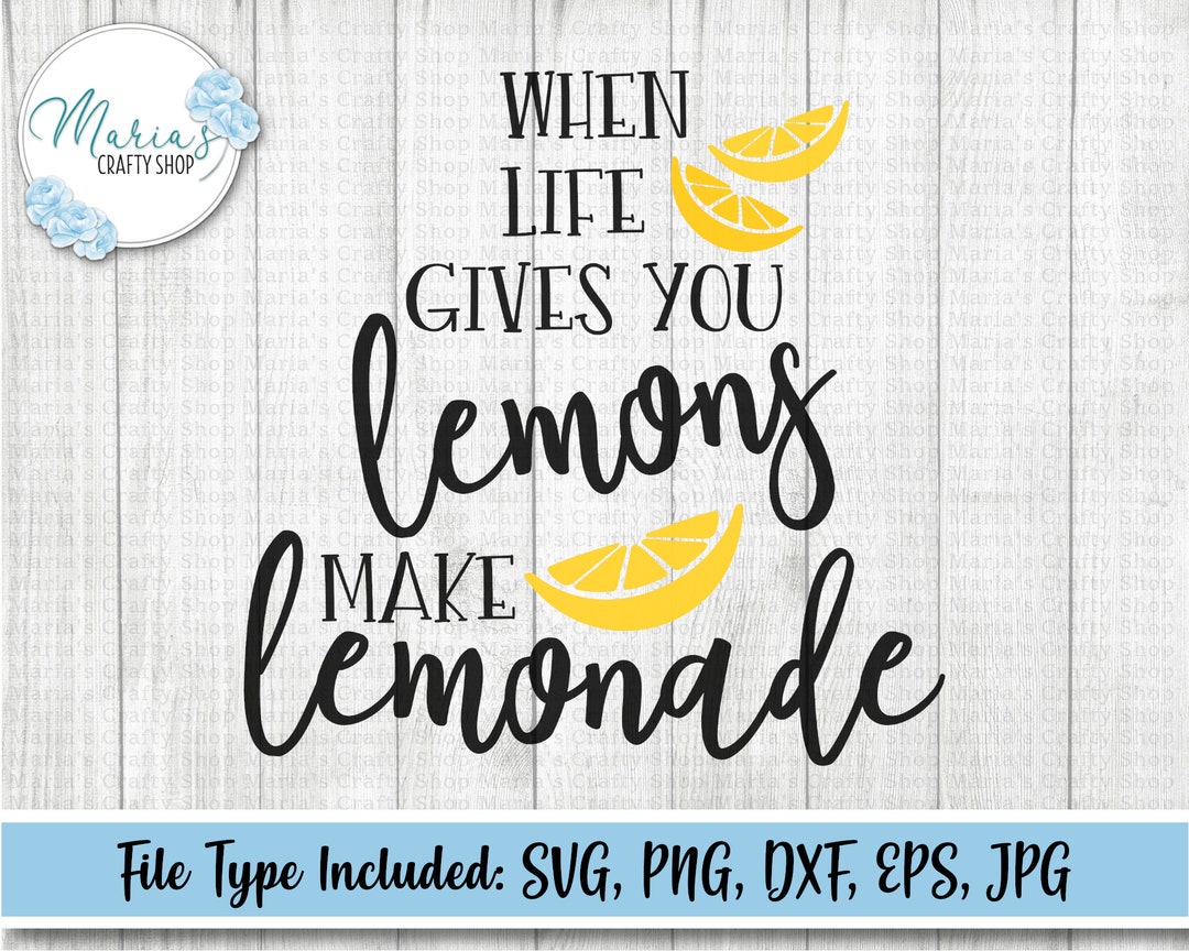 Lemon Svg, When Life Gives You Lemons Make Lemonade SVG, Lemonade Svg ...