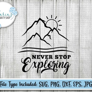 Never Stop Exploring SVG, Exploring SVG, Mountains Svg, Explore Cutting ...