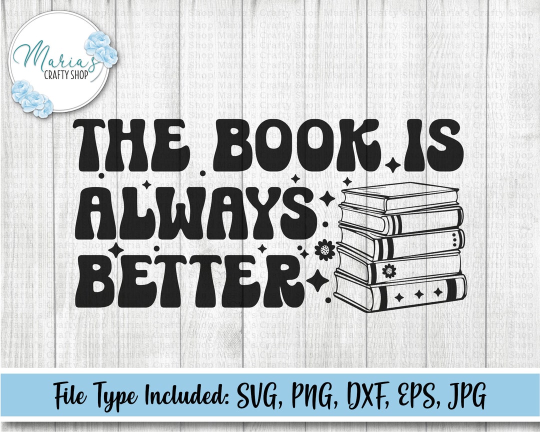 The Book is Always Better Svg File, Book Lover Retro Png File, Bookish ...
