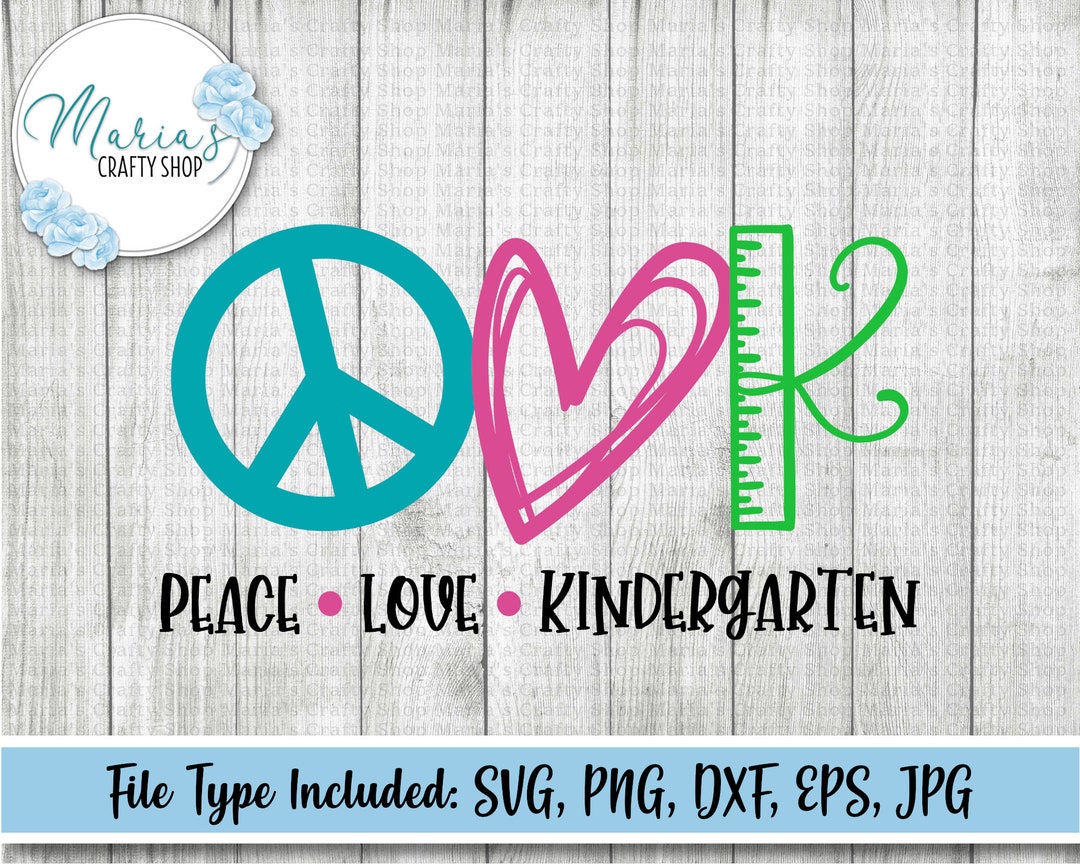 Peace Love Kindergarten Svg, School SVG, Kindergarten SVG, Kindergarten ...