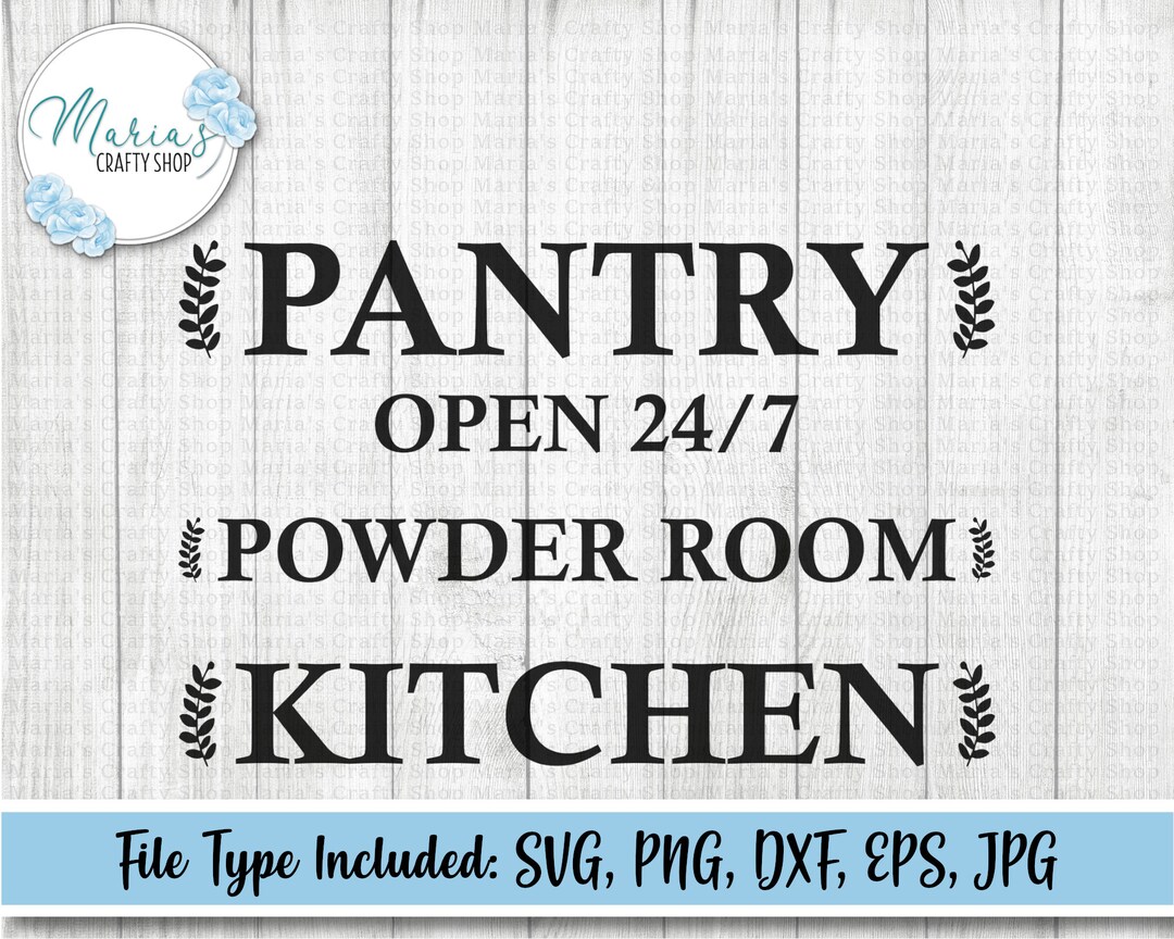 Pantry Svg, Kitchen Svg, Powder Room Svg, Pantry Open 24/7, Bathroom ...