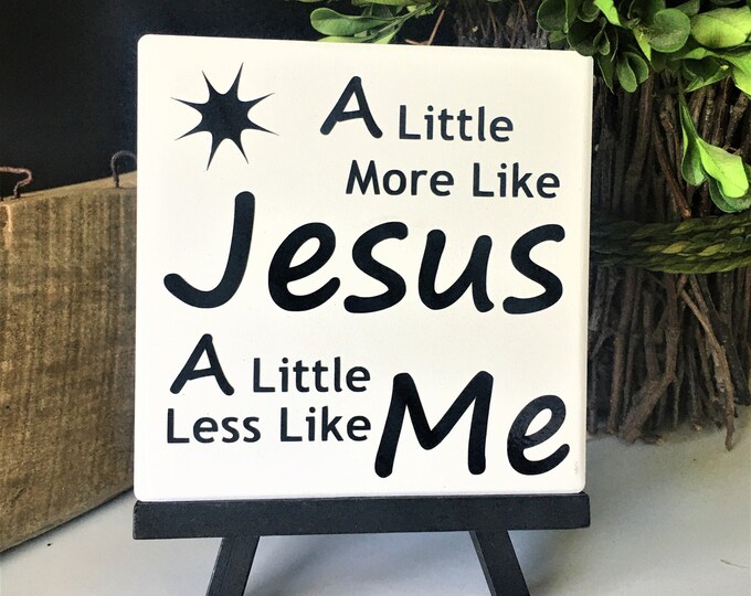 A Little More Like Jesus A Little Less Like Me Ceramic Plaque; Plaque ...