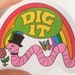 Dig It... Sticker... Worm... Garden... Gardener...laptop... - Etsy