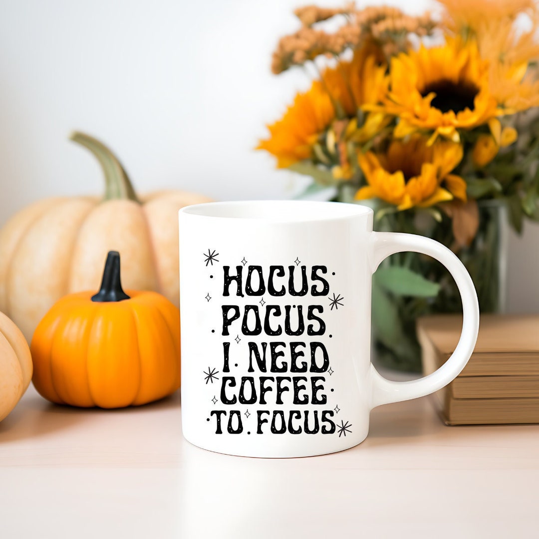 Hocus Pocus I Need Coffee to Focus Mug, 15 Oz Mug, 11 Oz Mug, Halloween ...