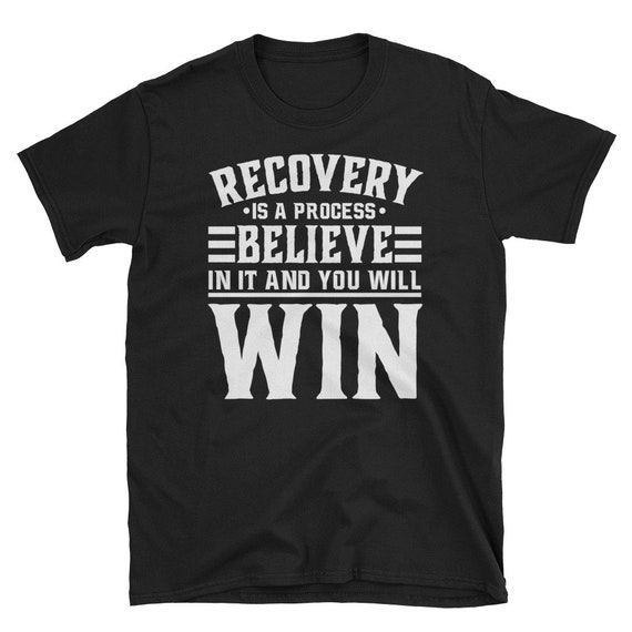 Recovery is A Process Tshirt Believe in Recovery Tshirt - Etsy