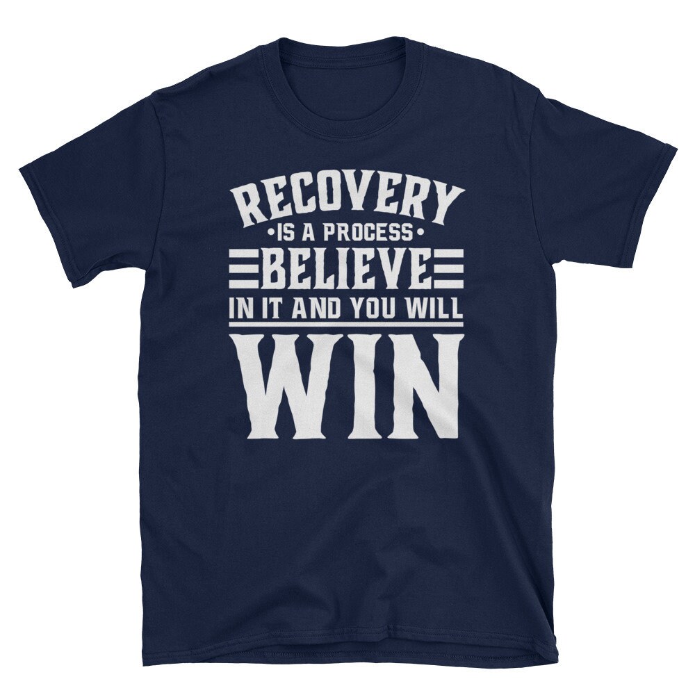 Recovery is A Process Tshirt Believe in Recovery Tshirt, Opiate ...