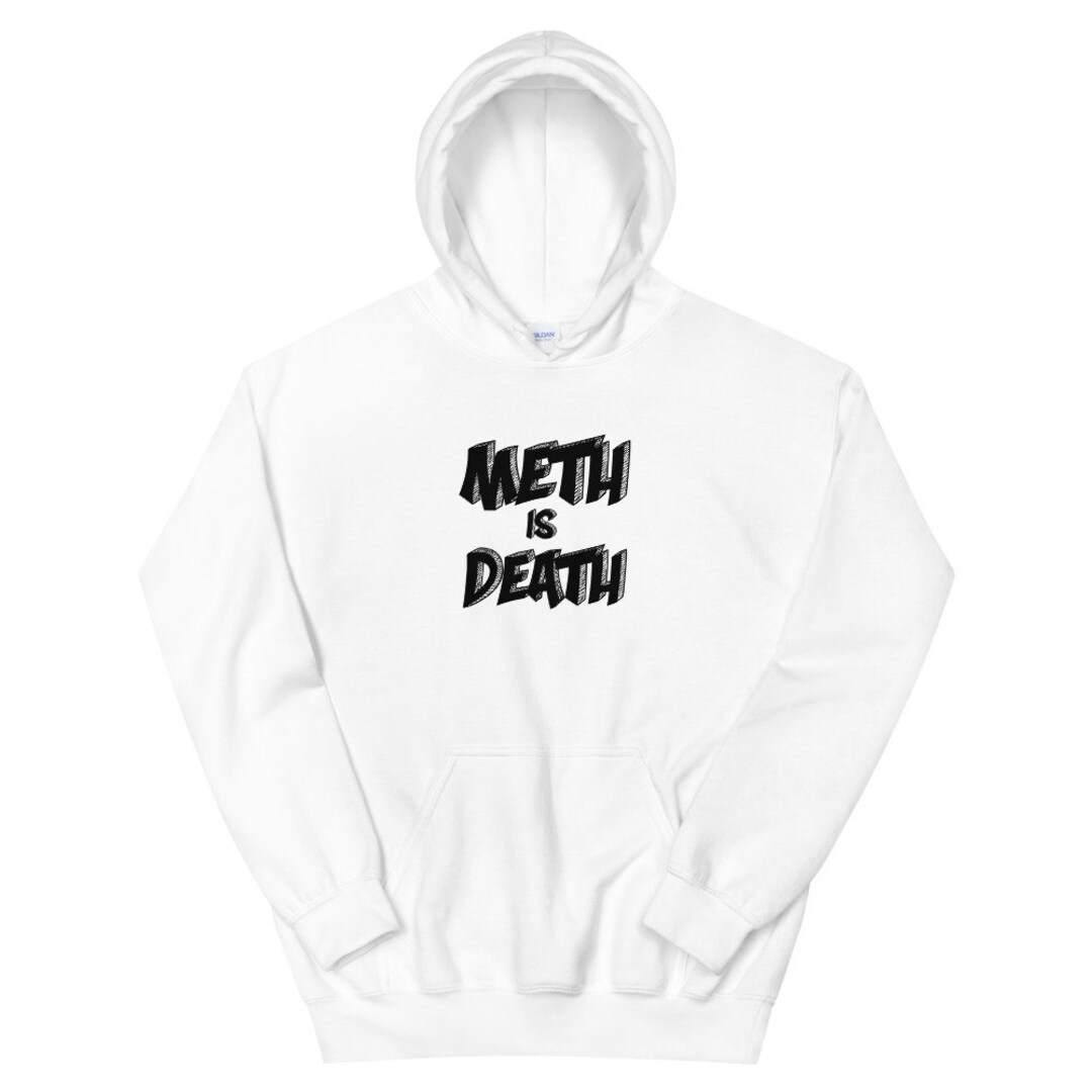 Meth Hoodie, Anti Drug Hoodie, Drug Addiction, Drug Recovery Hoodie ...