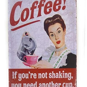 Coffee, If Your Not Shaking, You Need Another Cup 8-inch by 12-inch ...