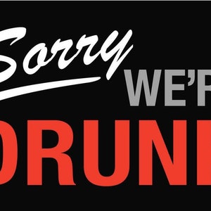 Sorry WE'RE DRUNK Aluminum Sign - Man Cave Garage Bar Pub Wall Décor - Etsy