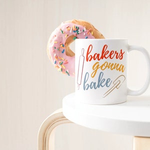 Bakers Gonna Bake Mug, Bakers Mug, Fun Gifts for Bakers, Gift for ...