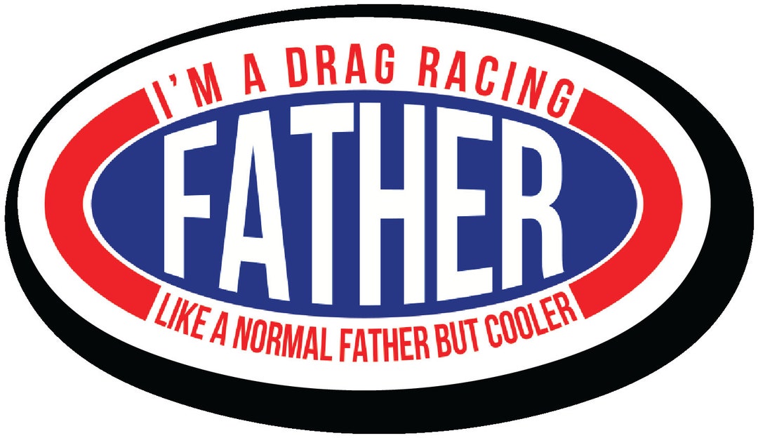 I'm A Drag Racing Father 4.5 Inch Racing Sticker Gift for Your Dad - Etsy