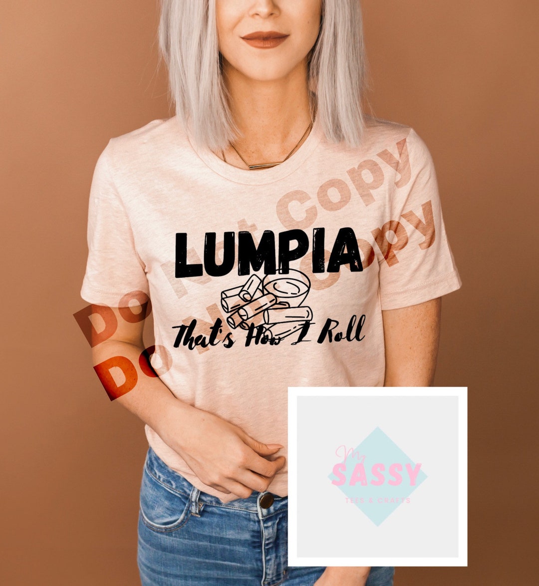Lumpia/ Thats How I Roll/ Filipino Egg Roll Filipino Slang/ Filipino ...