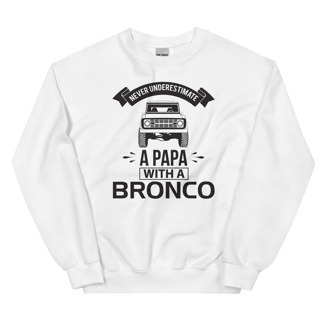 Ford Bronco Truck Papa Bronco Unisex Sweatshirt, Gift for Dad, Gift for ...