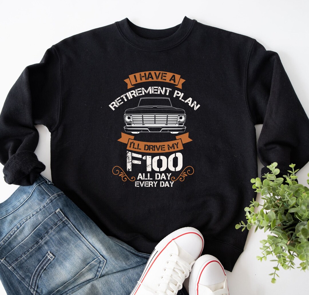 Ford F100 Pickup Sweatshirt: Retirement Plan Gift for Dad - Etsy