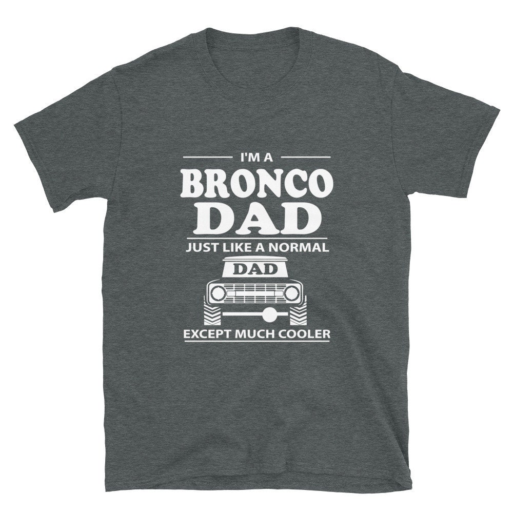 1966-1974 Ford Bronco Dad T-shirt Short-sleeve Unisex T-shirt Gift for ...